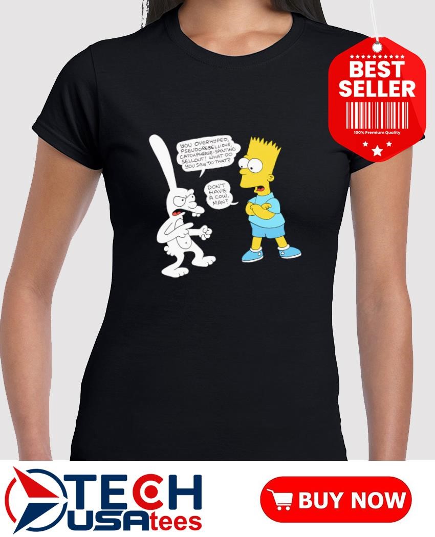 Bart Simpson Dont Have A Cow Man