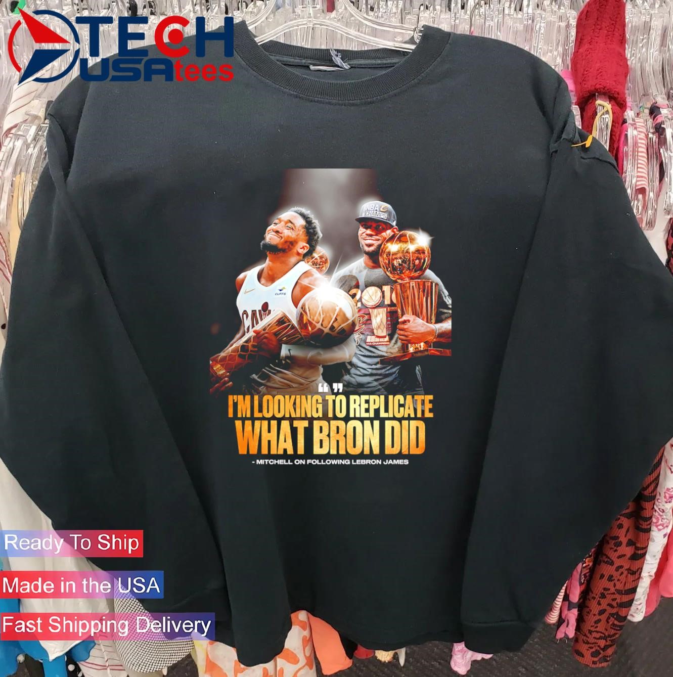 Donovan Mitchell I'm looking to replicate what bron did shirt, hoodie ...