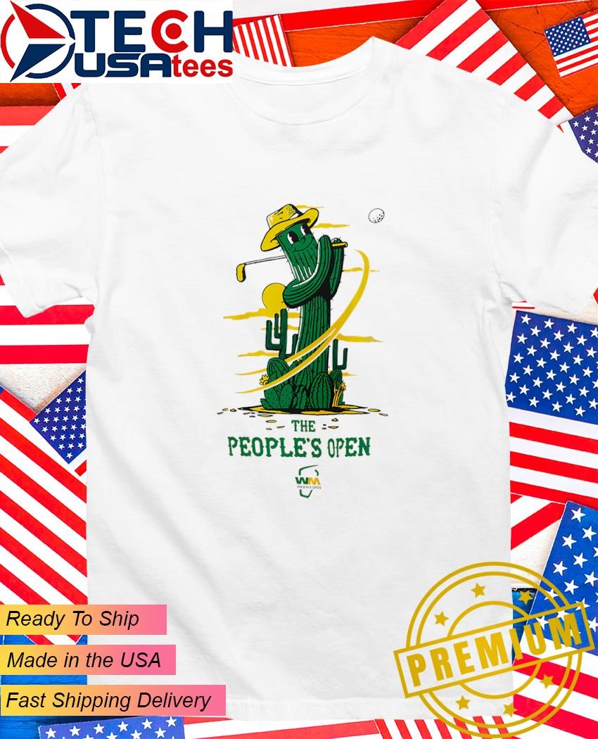 The People's Open WM Phoenix Open Golf cactus shirt, hoodie, sweater ...