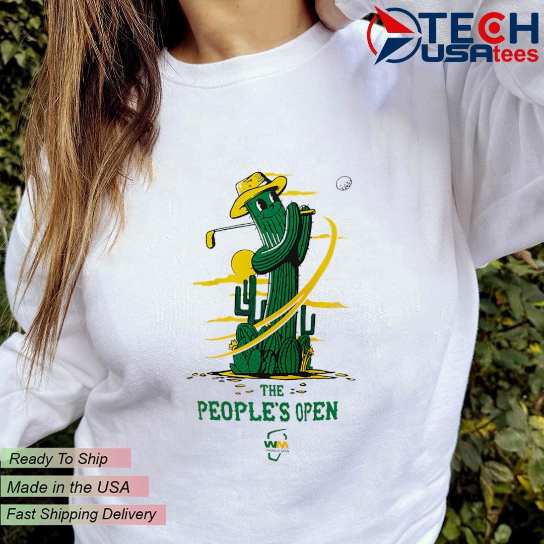 The People's Open WM Phoenix Open Golf cactus shirt, hoodie, sweater ...